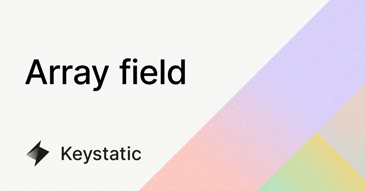 Array Field Docs Keystatic